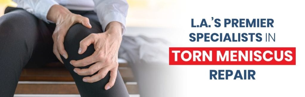 Torn Meniscus Repair - LA Orthopedic & Pain Center